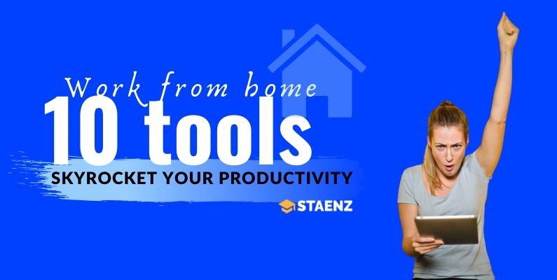 10 Tools to Make Work from Home Productive in Lockdown - STAENZ
